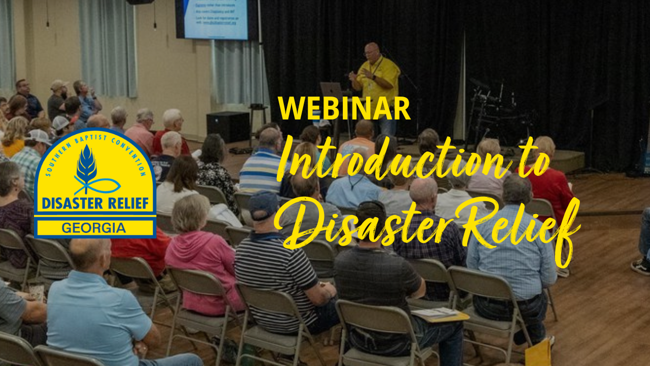 Is Disaster Relief A Fit For You? An Overview. - Georgia Baptist ...